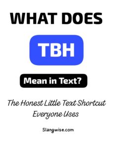 What Does TBH Mean? The Honest Little Text Shortcut Everyone Uses