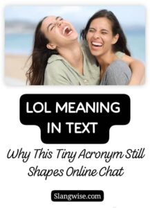 LOL Meaning in Text: Why This Tiny Acronym Still Shapes Online Chat